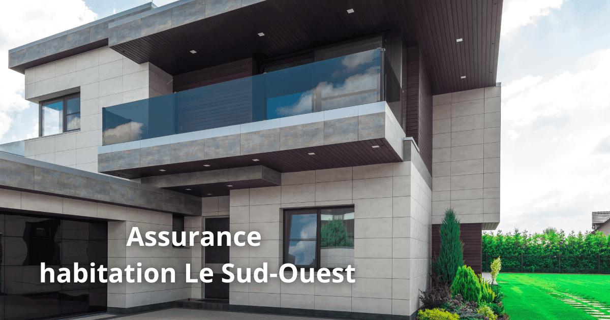 Soumission assurance habitation à Le Sud-Ouest
