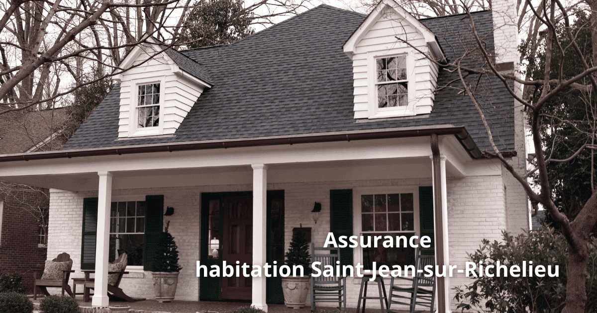 Assurance habitation à Saint-Jean-sur-Richelieu : obtenez | Assur360