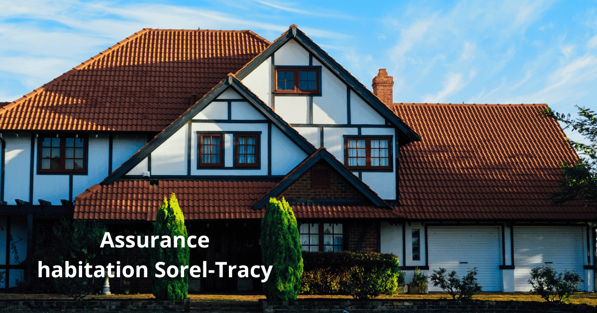 Assurance habitation Sorel-Tracy 2026 — Comparez et économisez